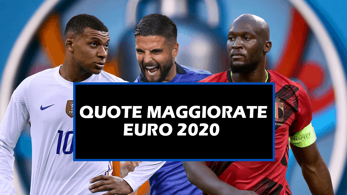Quote Maggiorate Euro 2020, Tutte le Offerte del Giorno